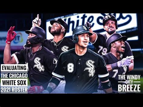 Evaluating The Chicago White Sox 2021 Roster Youtube