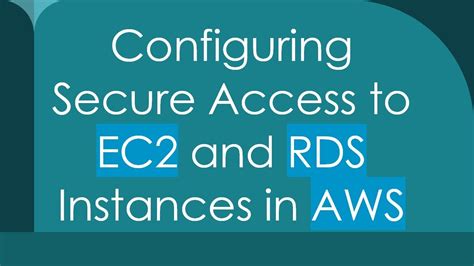 Configuring Secure Access To Ec2 And Rds Instances In Aws Youtube