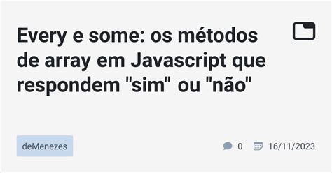 Every E Some Os Métodos De Array Em Javascript Que Respondem Sim Ou
