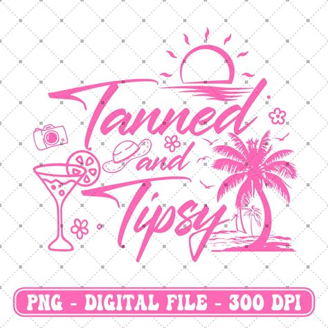 Tanned And Tipsy Png Beach Summer Png Beach Shirt Png Summer Vibe