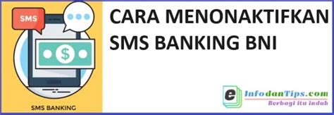 Cara Mudah Menonaktifkan SMS Banking BNI Info Dan Tips