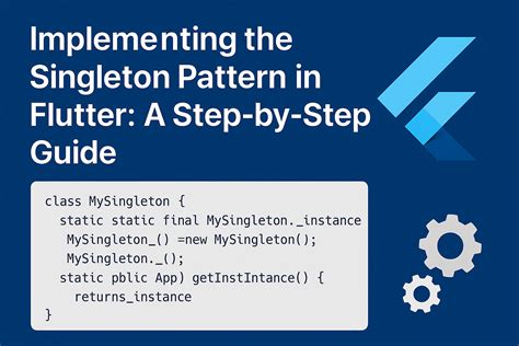 Implementing The Singleton Pattern In Flutter A Step By Step Guide By Suraj Yadav Medium