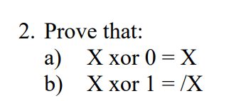 Solved 2 Prove That A X Xor X B X Xor 1 X Chegg Com