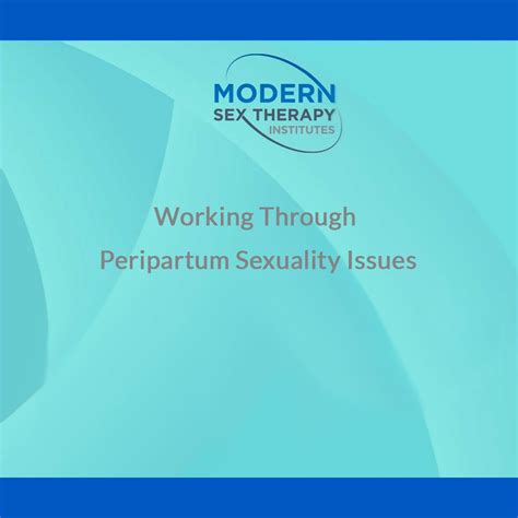 Working Through Peripartum Sexuality Issues Modern Sex Therapy Institutes