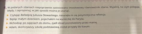 4 W podanych zdaniach niepoprawnie zastosowano imiesłowowy równoważnik