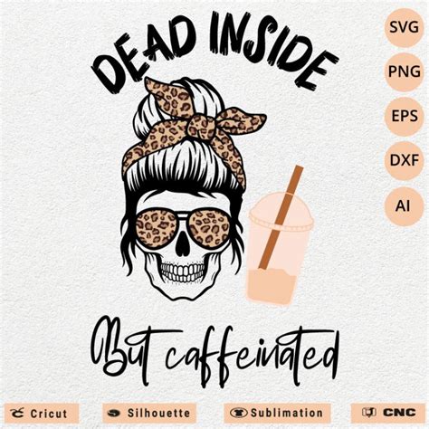 Dead Inside But Caffeinated Messy Bun Skull Svg Png Eps Dxf Ai Arts