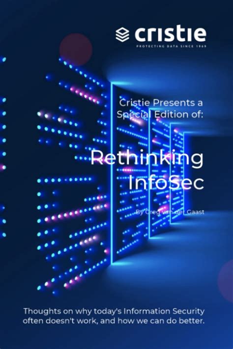 Rethinking Infosec Cristie Edition Thoughts On Why Todays Information Security Doesnt Work