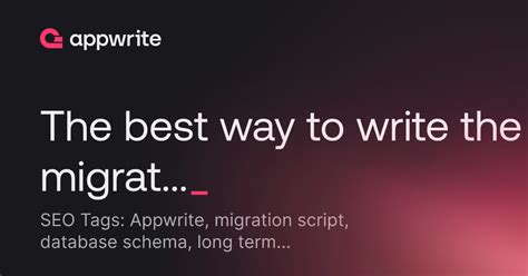 The Best Way To Write The Migration Script For Database Schema For Long