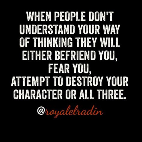 WHEN PEOPLE DON T UNDERSTAND YOUR WAY OF THINKING THEY WILL EITHER