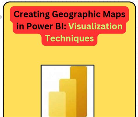 creating geographic maps in power bi visualization techniques
