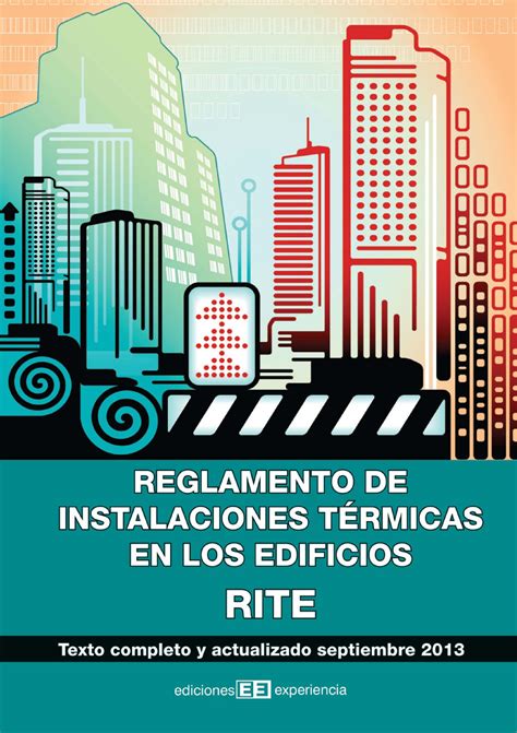 Reglamento de las instalaciones térmicas en los edificios RITE Ediciones Experiencia