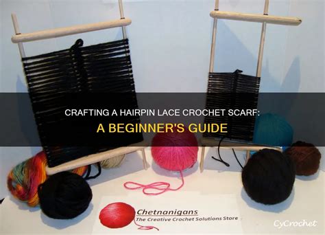 Crafting A Hairpin Lace Crochet Scarf A Beginners Guide Cycrochet