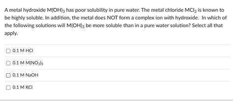Solved A Metal Hydroxide Moh3 Has Poor Solubility In Pure