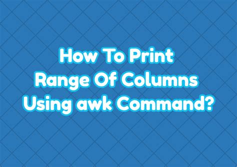 How To Print Range Of Columns Using Awk Command Linuxtect