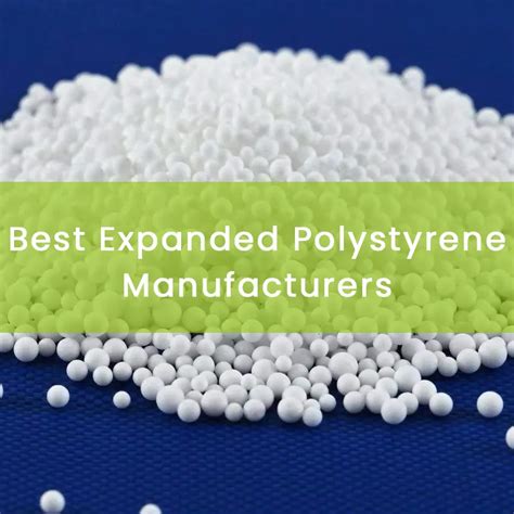 Best Expanded Polystyrene Manufacturers You Need To Know 2024