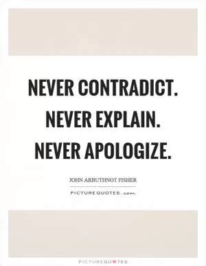 Never Apologize Quotes Sayings Never Apologize Picture Quotes