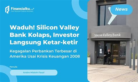 Silicon Valley Bank Bangkrut Dalam 48 Jam Ini Rentetan Faktanya