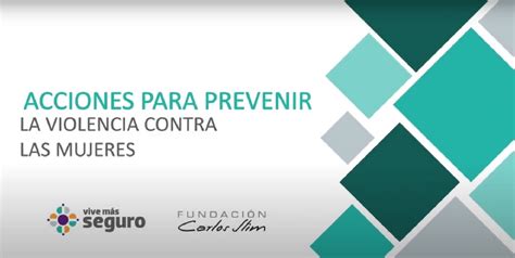 Vive más seguro ofrece la cápsula Acciones para prevenir la violencia contras las mujeres