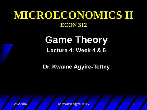 Pdf Econ 312 · Econ 312 Game Theory Lecture 4 Game Theory Is