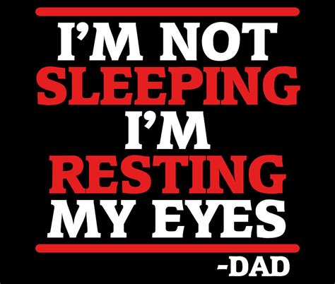 Fathers Day T Not Sleeping Resting Eyes Dad T Drawing By Kanig
