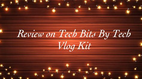 Review On Tech Bits Bytech Vlog Kit Youtube