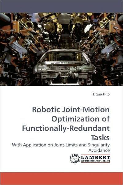 Robotic Joint Motion Optimization Of Functionally Redundant Tasks By Liguo Huo 9783838307640