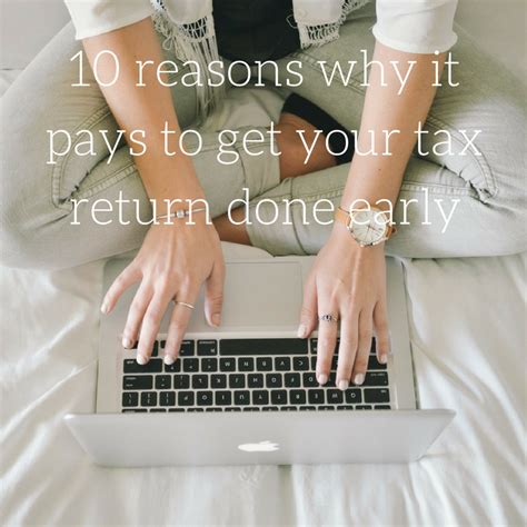 10 Reasons Why It Pays To Submit Your Tax Return Early The Winchester