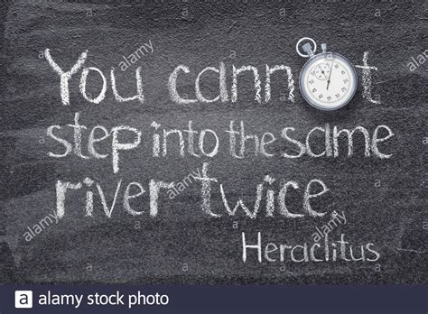 You Cannot Step Into The Same River Twice Quote Of Ancient Greek