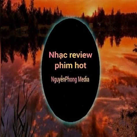 Nhạc Review Phim Hay Nhất Tổng Hợp Không Thể Bỏ Lỡ Để Tăng Trải Nghiệm Điện Ảnh
