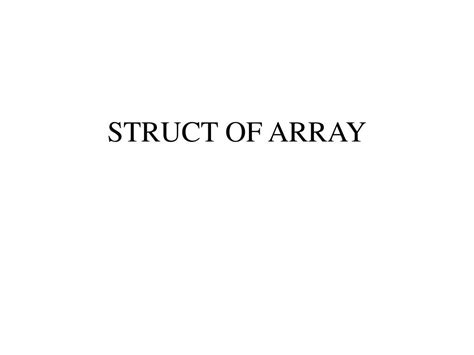 PPT STRUCT OF ARRAY PowerPoint Presentation Free Download ID