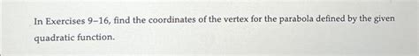 Solved In Exercises 9 16 Find The Coordinates Of The Vertex