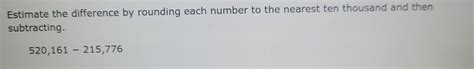 solved estimate the difference by rounding each number to the nearest