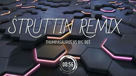Struttin Thumpasaurus Vs Big Bee Remix Demo Youtube