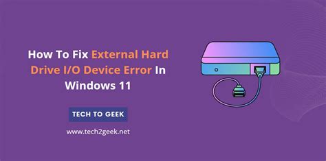 How To Fix External Hard Drive I O Device Error In Windows 11 Tech2Geek