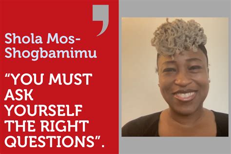 You Must Ask Yourself The Right Questions In Conversation With Shola