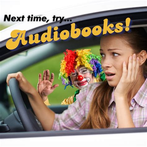 Driving Around Listening To Clowns Got You Down Next Time Try