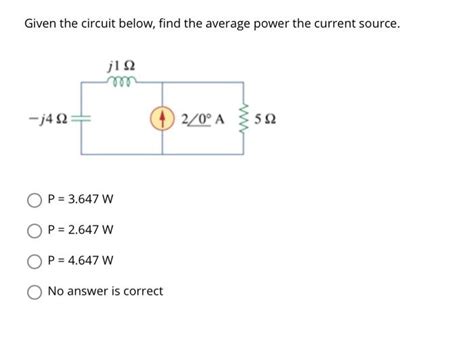 Solved Given the circuit below, find the average power the | Chegg.com