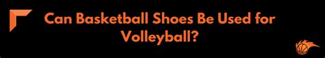 Are Volleyball Shoes The Same As Basketball Shoes Hoops Addict