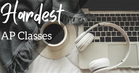 Hardest Ap Classes To Take In High School 2025 Edition Simply Rahema