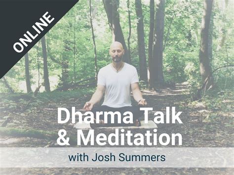 Dharma Talk And Meditation With Josh Summers Live Online