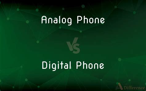 Analog Phone Vs Digital Phone — Whats The Difference
