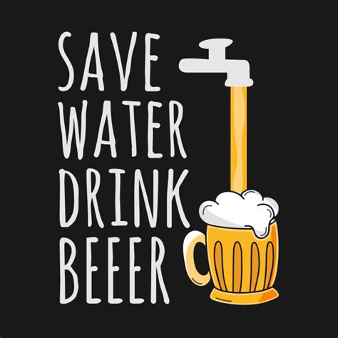 Save Water Drink Beer Artofit