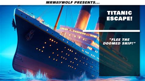 Titanic Escape 1983 9579 6643 By Mrwaywolf Fortnite Creative Map