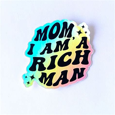 Mom I Am A Rich Man Holographic Sticker Feminism Sticker Etsy