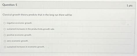 Solved Question 51ptsclassical Growth Theory Predicts That