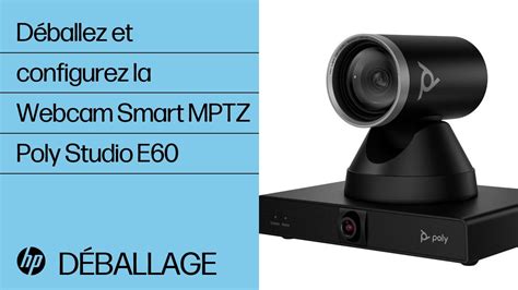 Comment Déballer Et Configurer Poly Studio E60 Accessoires Hp Hp