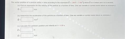 Solved The Vector Position Of A Particle Varies In Time