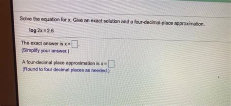 Solved Solve The Equation For X Give An Exact Answer And A Chegg Com