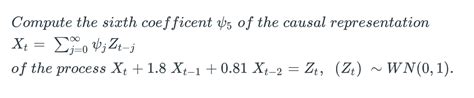 Solved Compute The Sixth Coefficent ψ5 Of The Causal