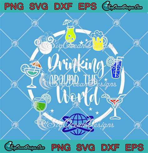 Drinking Around The World Disney Svg Epcot Drinking Vacation Svg Png Eps Dxf Pdf Cricut File